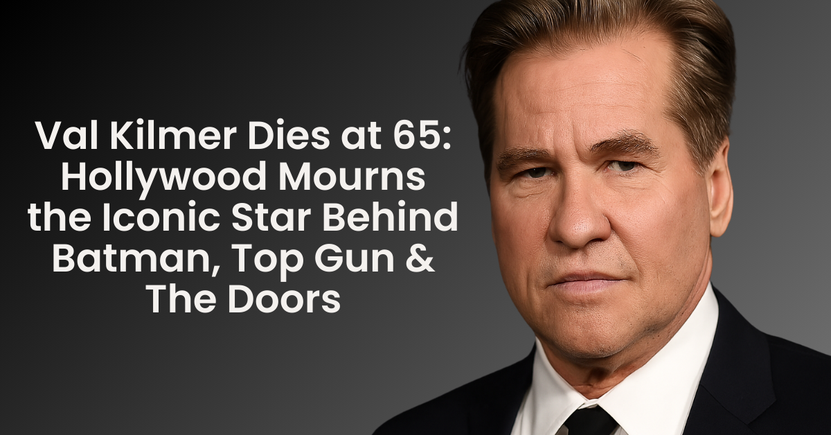 Val Kilmer Dies at 65: Hollywood Mourns the Iconic Star Behind Batman ...
